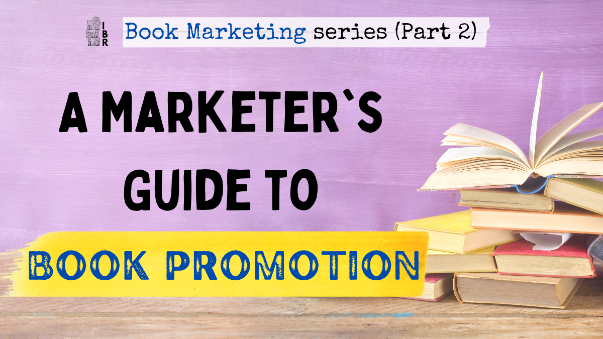 A Marketer's Guide to Book Promotion | IBR Book Marketing Series: Part ...