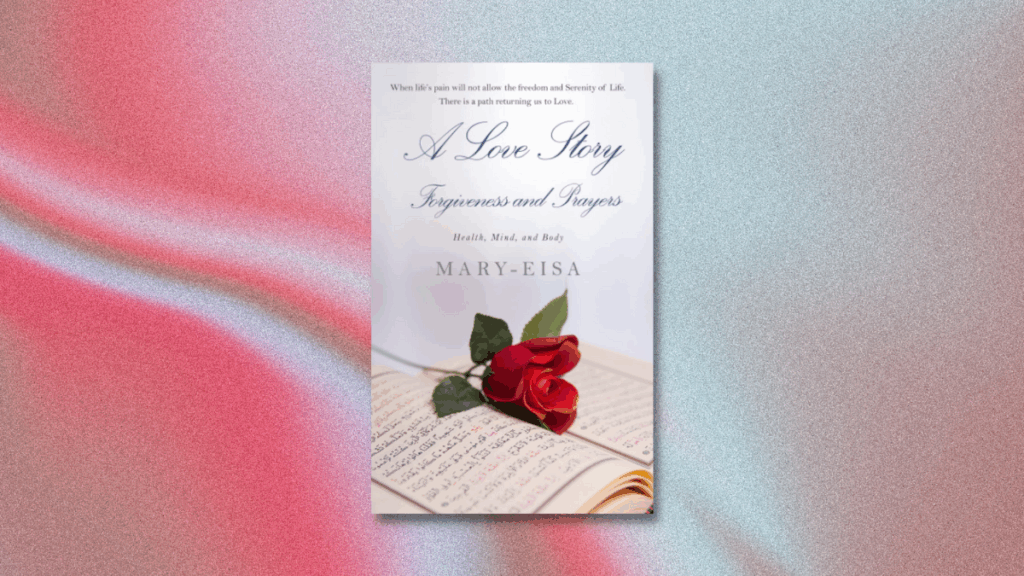 Book Review: A Love Story: Forgiveness & Prayers by Mary-Eisa