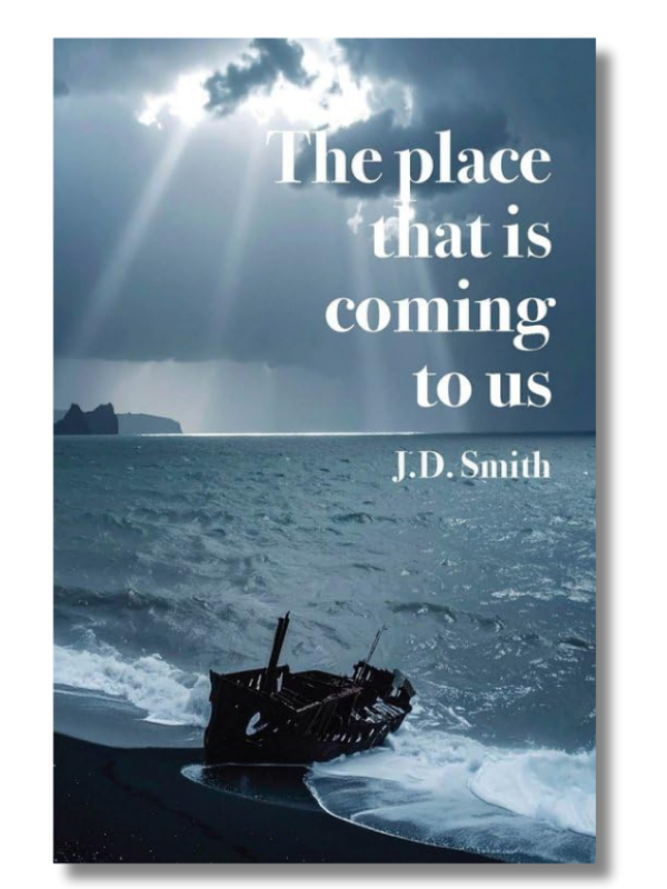 The Place That Is Coming to Us by J.D. Smith - Independent Book Review